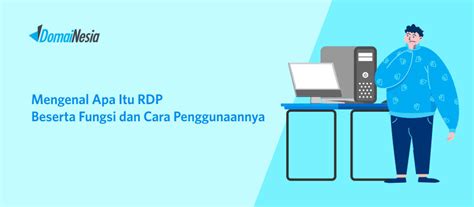 Mengenal Apa Itu RDP Beserta Fungsi Dan Cara Penggunaannya