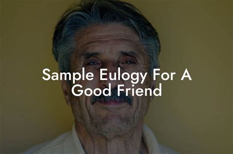 Sample Eulogy For A Good Friend Eulogy Assistant
