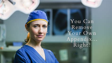 You Can Remove Your Own Appendix Right