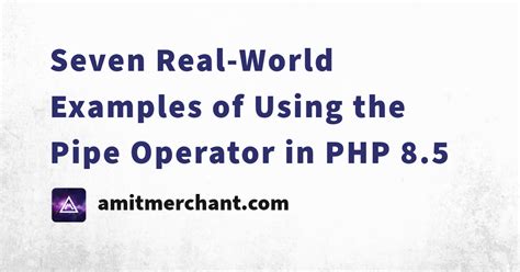 Seven Real World Examples Of Using The Pipe Operator In Php 85 — Amit