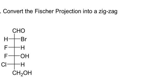 solved convert the fischer projection into a zig zag