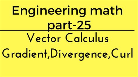Lec 25 Vector Calculus Gradient Divergencecurl Engineering Math For Gate In Hindi Youtube