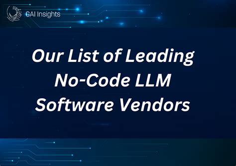 List Of Leading No Code Or Low Code Llm Software Vendors