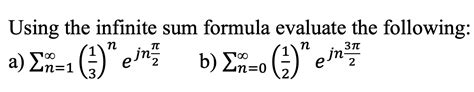 Solved Using The Infinite Sum Formula Evaluate The