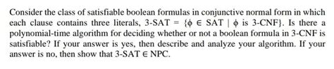 Solved Consider The Class Of Satisfiable Boolean Formulas In Chegg