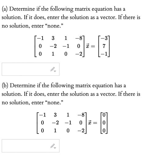 Solved A Determine If The Following Matrix Equation Has A Chegg