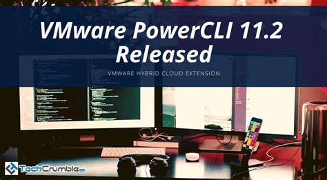 Vmware Powercli 112 Released With Vmware Hcx Techcrumble