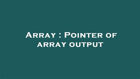 Array Pointer Of Array Output Youtube