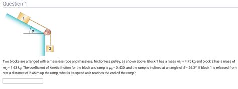 solved question 1 two blocks are arranged with a massless