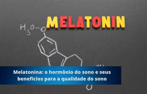 Melatonina: o hormônio do sono e seus benefícios para a qualidade do sono
