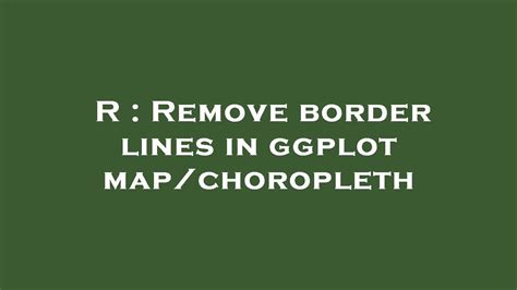 R Remove Border Lines In Ggplot Mapchoropleth Youtube