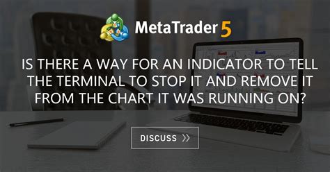 Is There A Way For An Indicator To Tell The Terminal To Stop It And