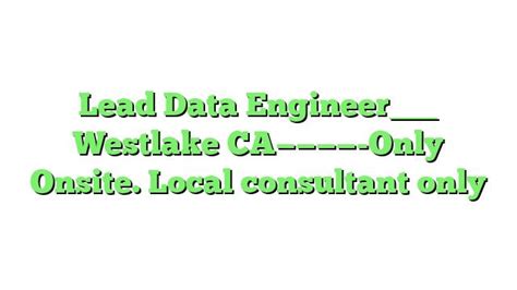 Quickhirenow On Linkedin Lead Data Engineer Westlake Ca———— Only Onsite Local Consultant Only