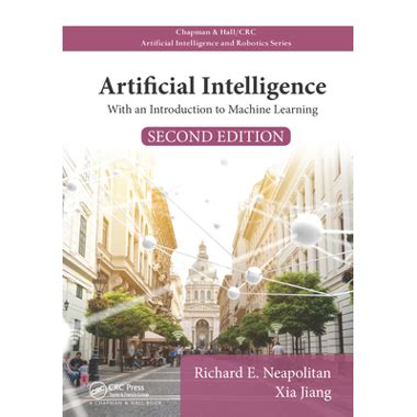 Artificial Intelligence: With an Introduction to Machine Learning, Second Edition Neapolitan ...