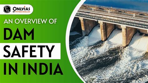 An Overview Of Dam Safety In India Pwonlyias