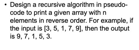 design a recursive algorithm in pseudo code to print a given array