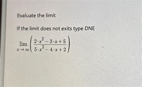 solved evaluate the limitif the limit does not exits type