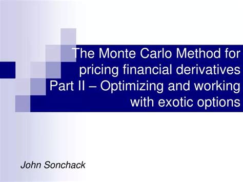 Ppt The Monte Carlo Method For Pricing Financial Derivatives Part Ii Optimizing And Working