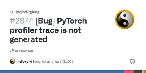Bug Pytorch Profiler Trace Is Not Generated · Issue 2874 · Sgl Projectsglang · Github