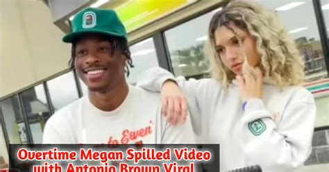 Latest Trending News Of The World Tiktok Star Overtime Megan Spilled