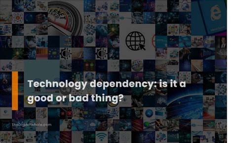 Technology Dependency Is It A Good Or Bad Thing Technology Article
