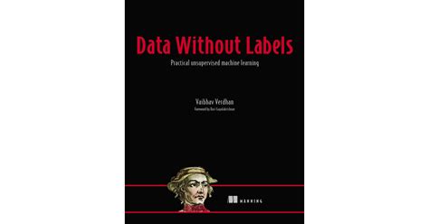1 Introduction To Machine Learning Data Without Labels [book]