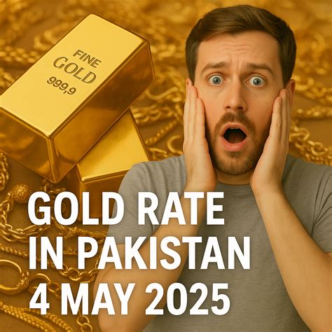 Gold Rate In Pakistan Today 4 May 2025 Gold Price Today
