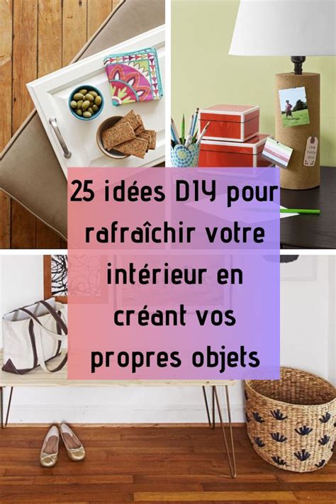 25 Idées Diy Pour Rafraichir Votre Intérieur En Créant Vos Propres Objets Conseil Decoration