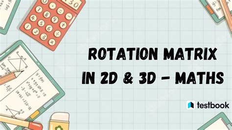 rotation matrix in 2d and 3d derivation properties and solved examples