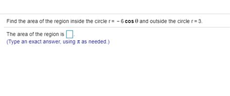 Solved Find The Area Of The Region Inside The Circle R 6 Chegg Com
