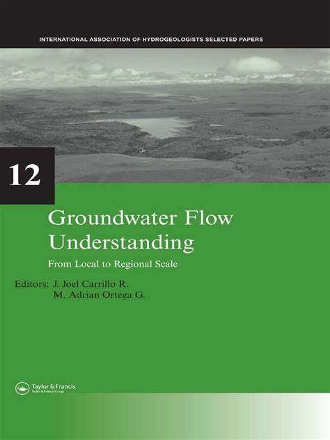 Groundwater Flow Understanding From Local To Regional Scale Iah Selected Papers On Hydrogeology