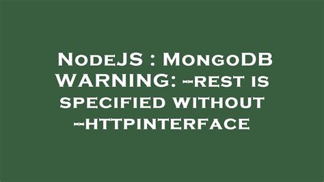 NodeJS MongoDB WARNING Rest Is Specified Without Httpinterface YouTube