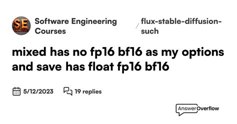 Mixed Has No Fp16 Bf16 As My Options And Save Has Float Fp16 Bf16 Software Engineering