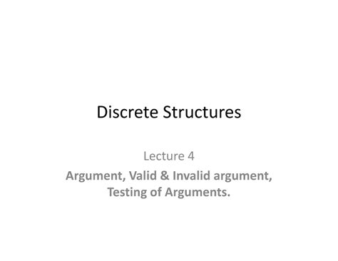 Lecture 4 Nothing Discrete Structures Lecture 4 Argument Valid