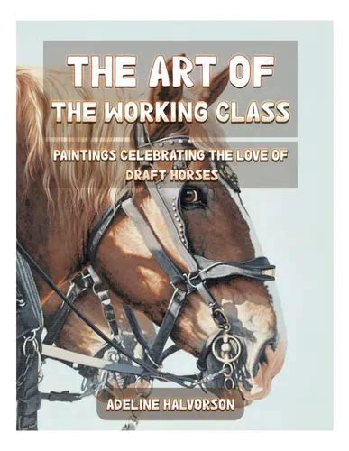 Livro The Art Of The Working Class Paintings Celebrating The Love Of