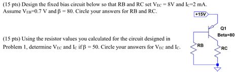 solved 15 pts design the fixed bias circuit below so that