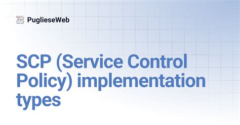 Scp Service Control Policy Implementation Types Puglieseweb