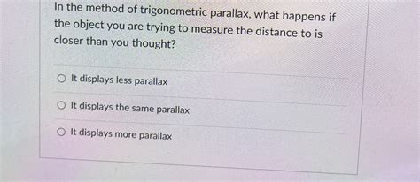Solved In The Method Of Trigonometric Parallax What Happens