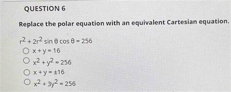 solved question 6 replace the polar equation with an equivalent