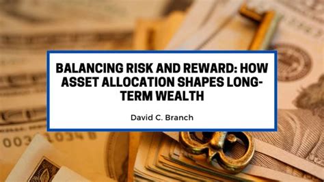 Balancing Risk And Reward How Asset Allocation Shapes Long Term Wealth