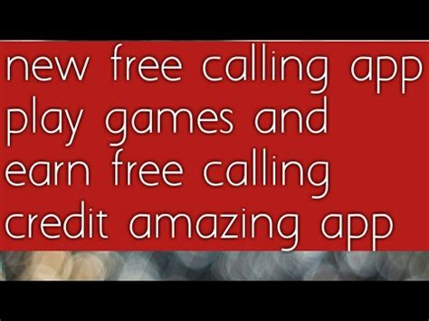 New Free Calling App Play Games And Earn Free Calling Credits Youtube