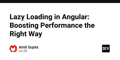 Lazy Loading In Angular Boosting Performance The Right Way Dev Community
