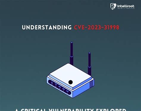 Understanding CVE 2023 31998 A Critical Vulnerability Explored