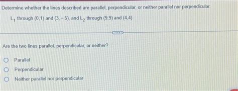 Solved Determine Whether The Lines Described Are Parallel Chegg