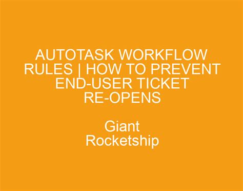 Autotask Workflow Rules How To Prevent End User Ticket Re Opens