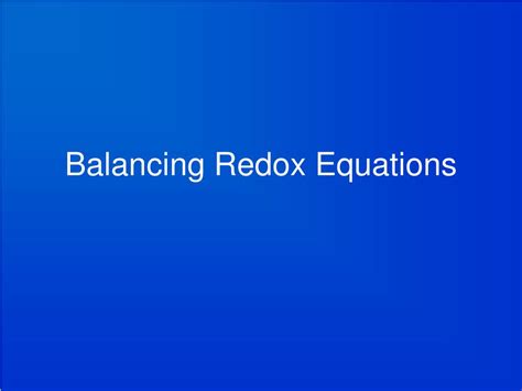 Ppt Balancing Redox Equations Powerpoint Presentation Free Download Id 3222474