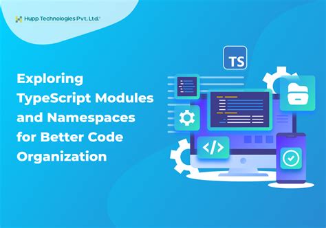 Exploring Typescript Modules And Namespaces For Better Code Organization Hupp Technologies Pvt