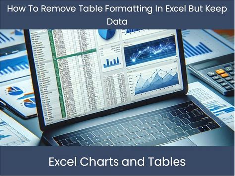 Excel Tutorial How To Remove Table Formatting In Excel But Keep Data