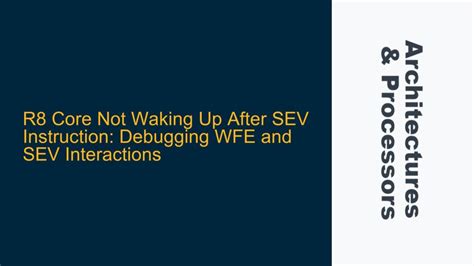 R8 Core Not Waking Up After Sev Instruction Debugging Wfe And Sev