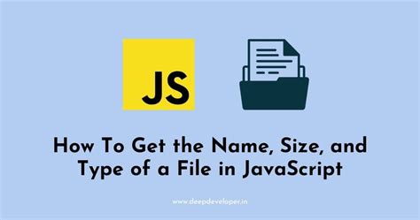 How To Get The Name Size And Type Of A File In Javascript